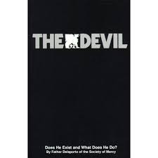 The Devil: Does He Exist and What Does He Do? by Father Delaporte ...